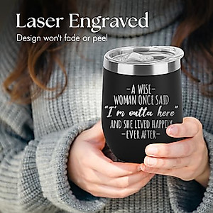 shop4ever A Wise Woman Once Said I'm Outta Here and Lived Happily Ever After Engraved Insulated Stainless Steel Wine Tumbler with Lid 12 oz. (Black)