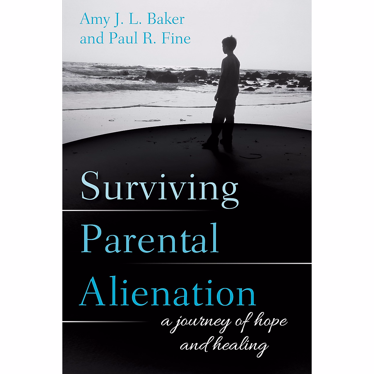 Surviving Parental Alienation: A Journey of Hope and Healing