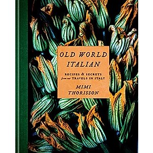 Old World Italian: Recipes and Secrets from Our Travels in Italy: A Cookbook
