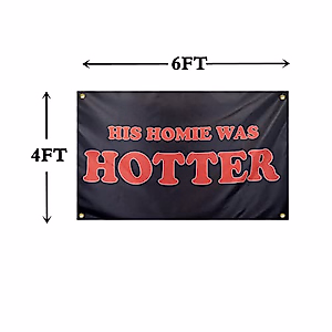 snatelows Snatelows His Homie Was Hotter Flag 4x6ft for Girls Cool Girl Banner for Bedroom Room Wall Meme Flags with 4 Brass Grommets. (Black-4x6)