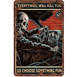 UOAIUDT Skeleton Auto Racing Metal Sign Everything Will Kill You So Choose Something Fun Retro Tin Sign Plaque Wall Decor For Home Office Club Bar Cafe Garage Garden Men Cave 12x16 Inch