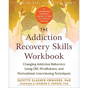 The Addiction Recovery Skills Workbook: Changing Addictive Behaviors Using CBT, Mindfulness, and Motivational Interviewing Techniques (New Harbinger Self-help Workbooks)