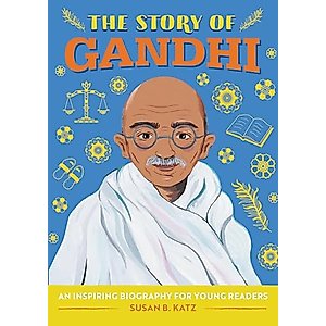 The Story of Gandhi: An Inspiring Biography for Young Readers (The Story of Biographies)