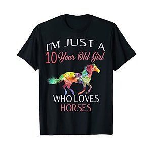 I'm Just A 10 Year Old Girl Who Loves Horses Birthday T-Shirt
