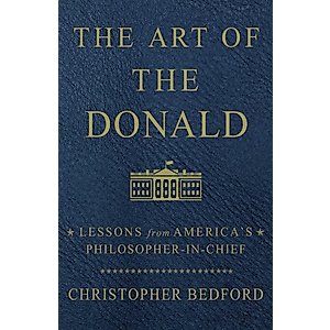 The Art of the Donald: Lessons from America's Philosopher-in-Chief