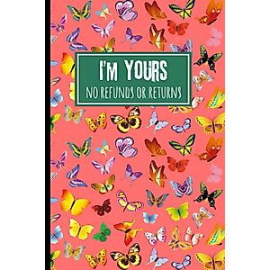 I'm Yours No Refunds or Returns: Cute Aesthetic Notebook, Vintage Butterfly Illustration, Mother’s day Gifts, Father’s day Gifts, Gifts for Boyfriend, Valentine’s Day Gifts 6X9 in/110 Pages