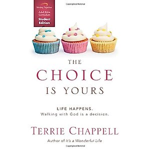 The Choice is Yours Curriculum (Student Edition): Life Happens Walking with God is a decision.