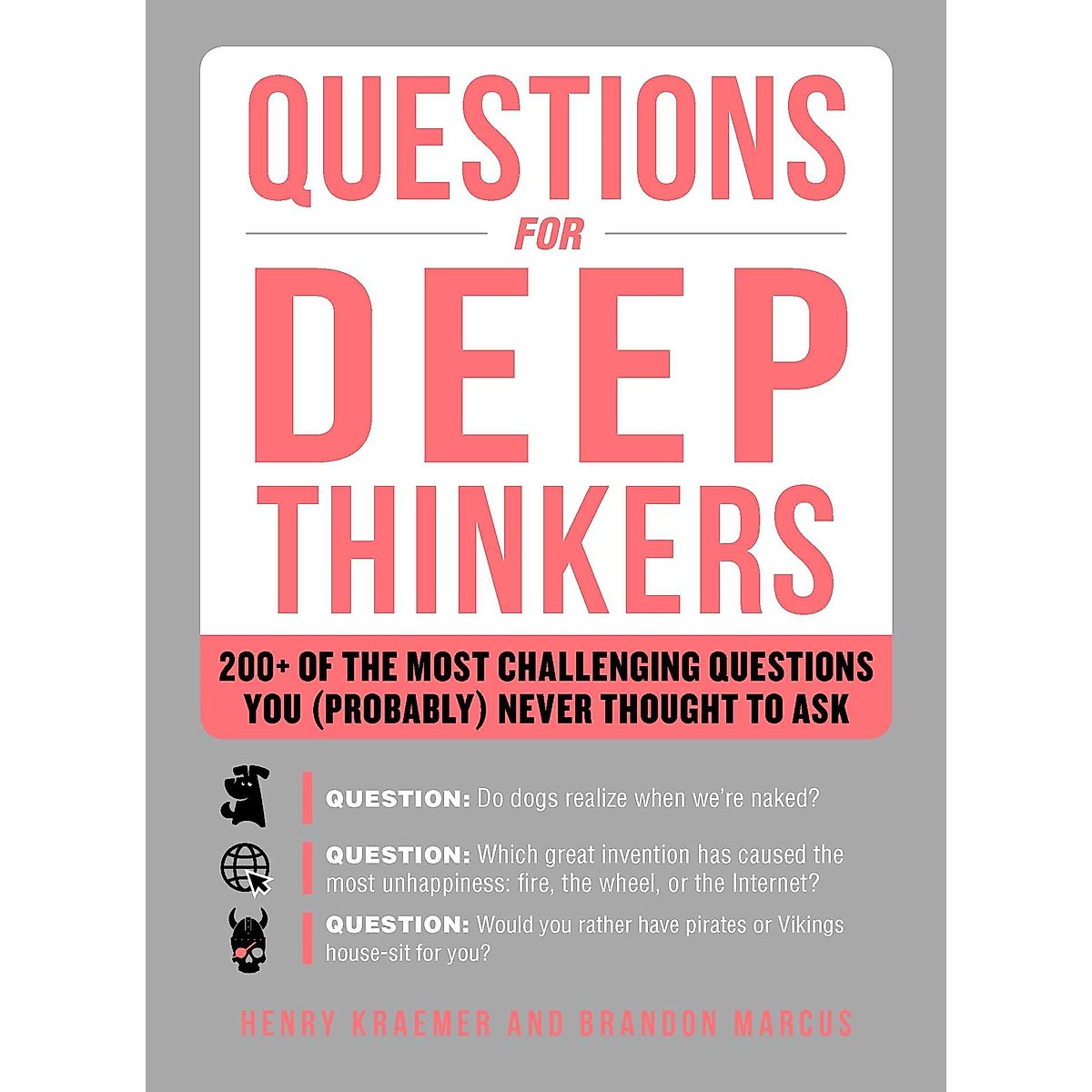 Questions for Deep Thinkers: 200+ of the Most Challenging Questions You (Probably) Never Thought to Ask
