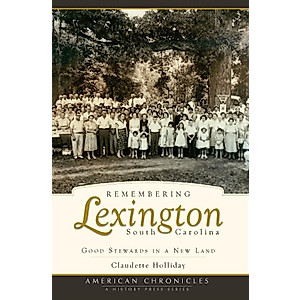 Remembering Lexington, South Carolina: Good Stewards in a New Land (American Chronicles)