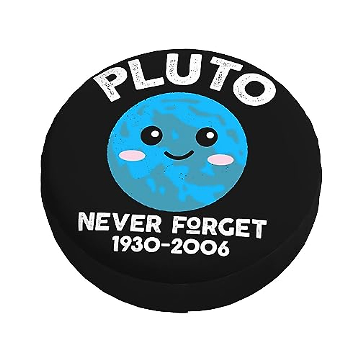 Never Forget Pluto,Funny Tire Cover Universal Fit Spare Tire Protector for Truck SUV Trailer Camper Rv