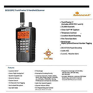 Uniden BCD325P2 Handheld TrunkTracker V Scanner. 25,000 Dynamically Allocated Channels. Close Call RF Capture Technology. Location-Based Scanning and S.A.M.E. Weather Alert. Compact Size.