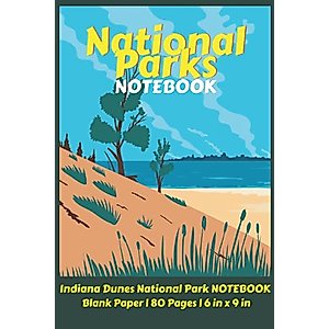 National Parks Notebook: Indiana Dunes National Park NOTEBOOK Blank Paper | 80 Pages | 6 in x 9 in