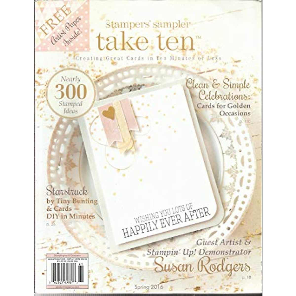 STAMPERS SAMPLER, TAKE TEN, CREATING GREAT CARDS IN TEN MINUTES OR LESS MARCH / APRIL / MAY, 2016 SPRING, 2016 VOLUME, 16 ISSUE,2 DISPLAY UNTIL MAY, 31st 2016 ( PLEASE NOTE: ALL THESE MAGAZINES ARE PET & SMOKE FREE MAGAZINES. NO ADDRESS LABEL. (SINGLE ISS