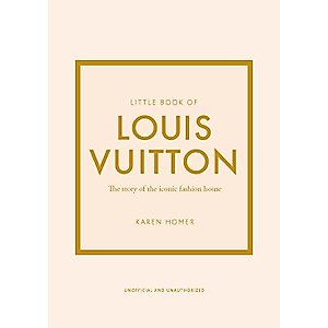 Little Book of Louis Vuitton: The Story of the Iconic Fashion House (Little Books of Fashion)