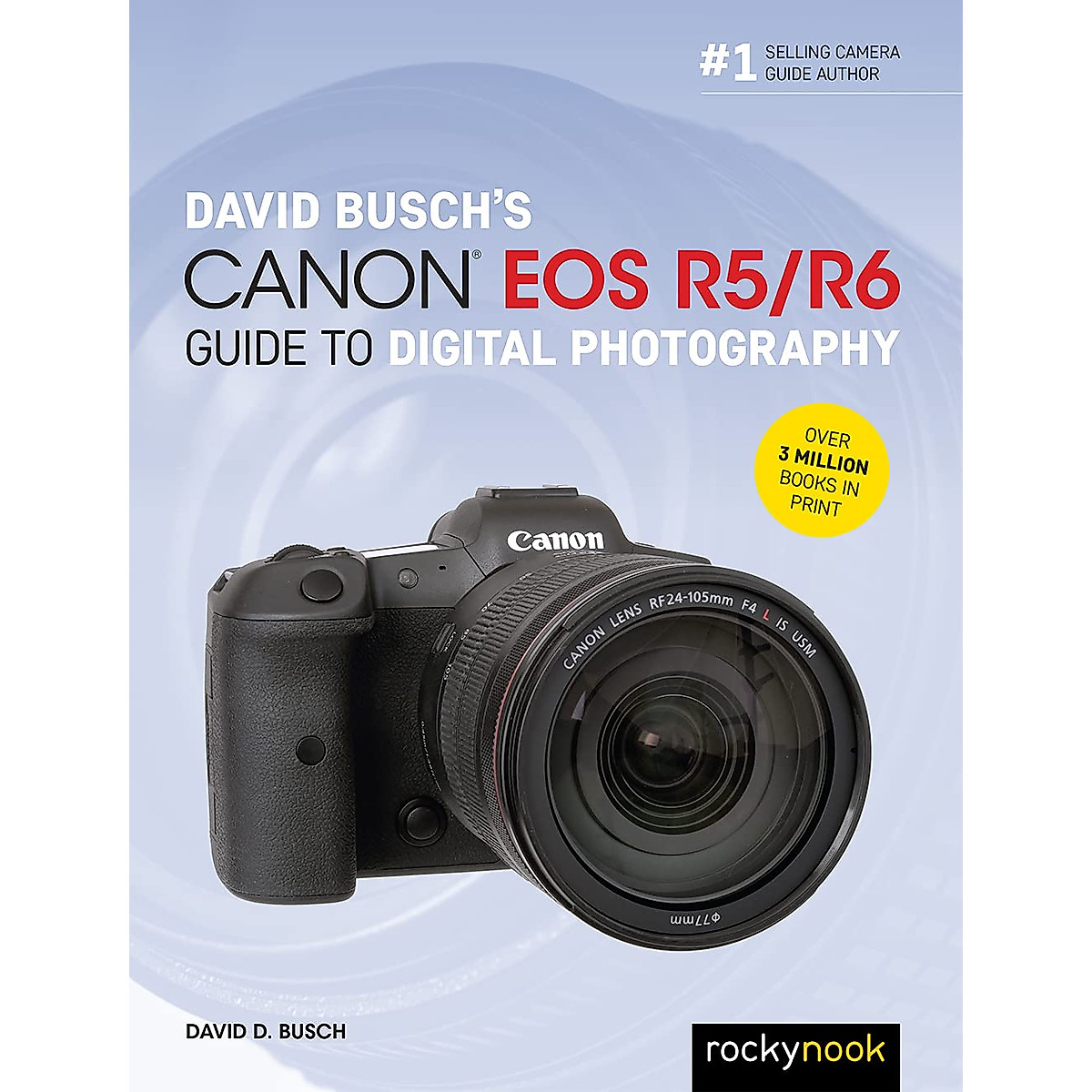 David Busch's Canon EOS R5/R6 Guide to Digital Photography (The David Busch Camera Guide Series)