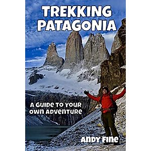 Trekking Patagonia: A Guide to Your Own Adventure