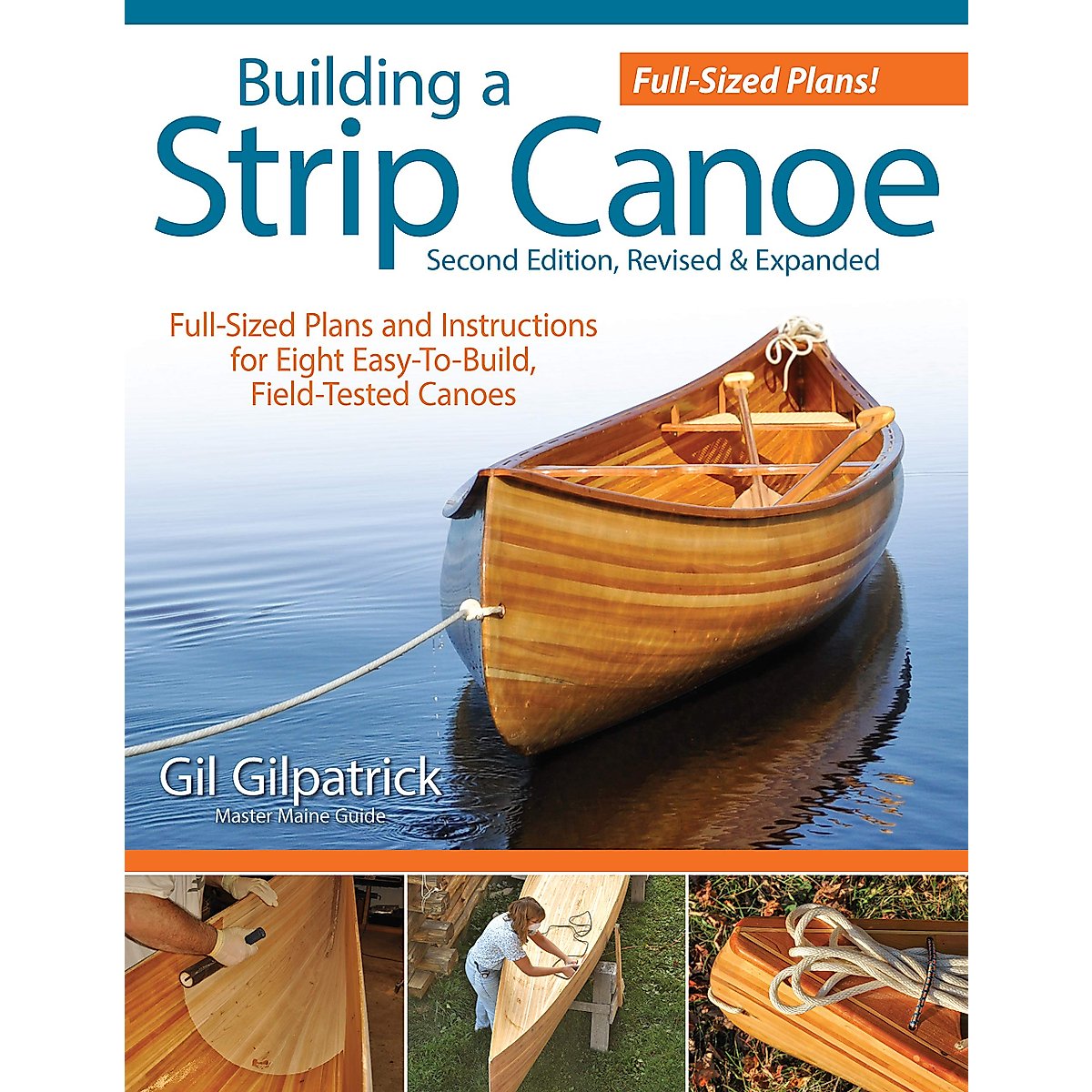 Building a Strip Canoe, Second Edition, Revised & Expanded: Full-Sized Plans and Instructions for 8 Easy-To-Build, Field-Tested Canoes (Fox Chapel Publishing) Step-by-Step; 100+ Photos & Illustrations
