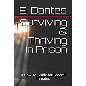 Surviving & Thriving in Prison: A How-To Guide for Federal Inmates (Prison Survival, Going to Prison, Beat Anxiety)