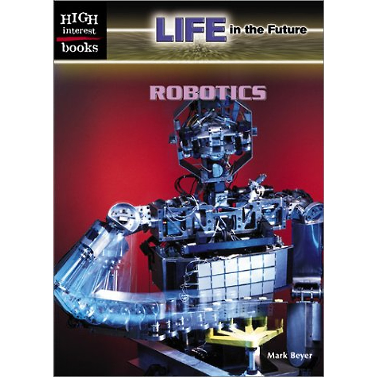 Robotics (Life in the Future)