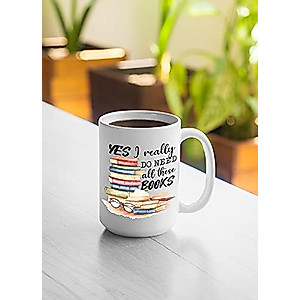 Book Lover Mug - Yes I Really Do Need All These Books - Novelty Coffee Mug - Funny Gift for Woman, Man, Mom, Nana, Sister, Auntie - Christmas Birthday Valentine - Gift for Reader Bookish Gift 15oz