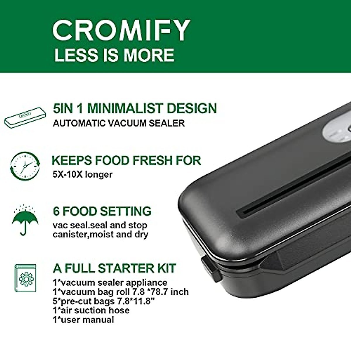 Cromify Vacuum Sealer Machine, Automatic Food Saver One-Touch Safe Operation 80kPa Strong Power, Dry Moist Modes, Kit of Rolls&Hose&Replaceable Bags