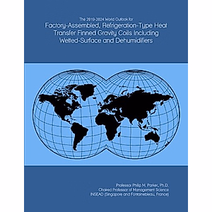 The 2019-2024 World Outlook for Factory-Assembled, Refrigeration-Type Heat Transfer Finned Gravity Coils Including Wetted-Surface and Dehumidifiers