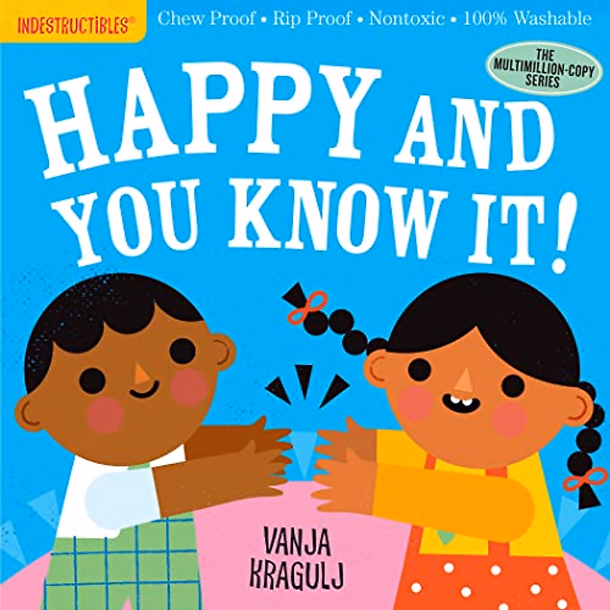 Indestructibles: Happy and You Know It!: Chew Proof · Rip Proof · Nontoxic · 100% Washable (Book for Babies, Newborn Books, Safe to Chew)