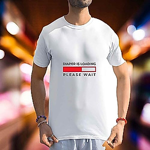 Funny Diaper Loading Quote Funny - Gift For Parents And Baby Shower Celebrations - Men And Women - Novelty, Light-weight, Soft, Custom Fit T-shirts - Black. White Gray Multicolor T Shirt