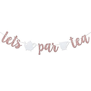 Let's Par Tea Rose Gold Glitter Banner Sign Garland With Teapot Teacups Pre-strung for Tea Party Decorations