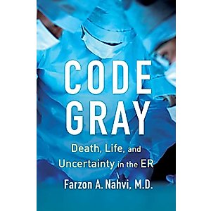 Code Gray: Death, Life, and Uncertainty in the ER