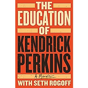 The Education of Kendrick Perkins: A Memoir