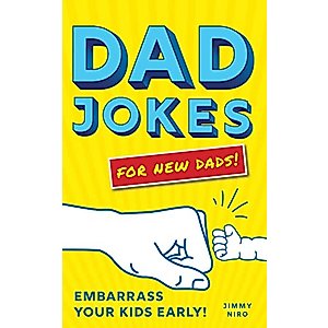 Dad Jokes for New Dads: The Ultimate New Dad Christmas Gift to Embarrass Your Kids Early with 500+ Jokes!
