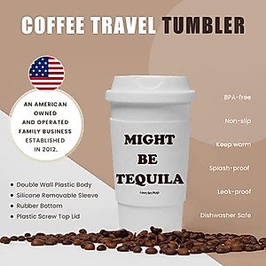 Funny Guy Mugs Might Be Tequila Travel Tumbler With Removable Insulated Silicone Sleeve, White, 16-Ounce