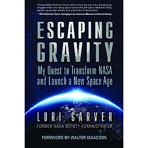 Escaping Gravity: My Quest to Transform NASA and Launch a New Space Age