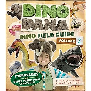 Dino Dana: Dino Field Guide: Pterosaurs and Other Prehistoric Creatures! (Dinosaurs for Kids, Science Book for Kids, Fossils, Prehistoric)