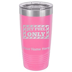 LaserGram 20oz Vacuum Insulated Tumbler Mug, Jet Fuel Only, Personalized Engraving Included (Pink)