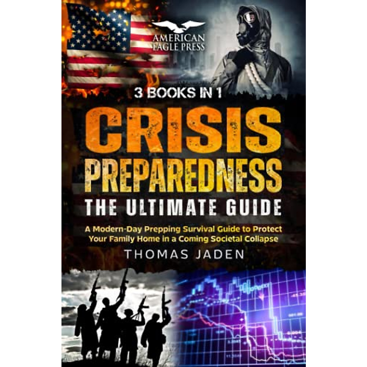 CRISIS PREPAREDNESS GUIDE: A Modern-Day Prepping Survival Guide to Protect Your Family Home in a Coming Societal Collapse