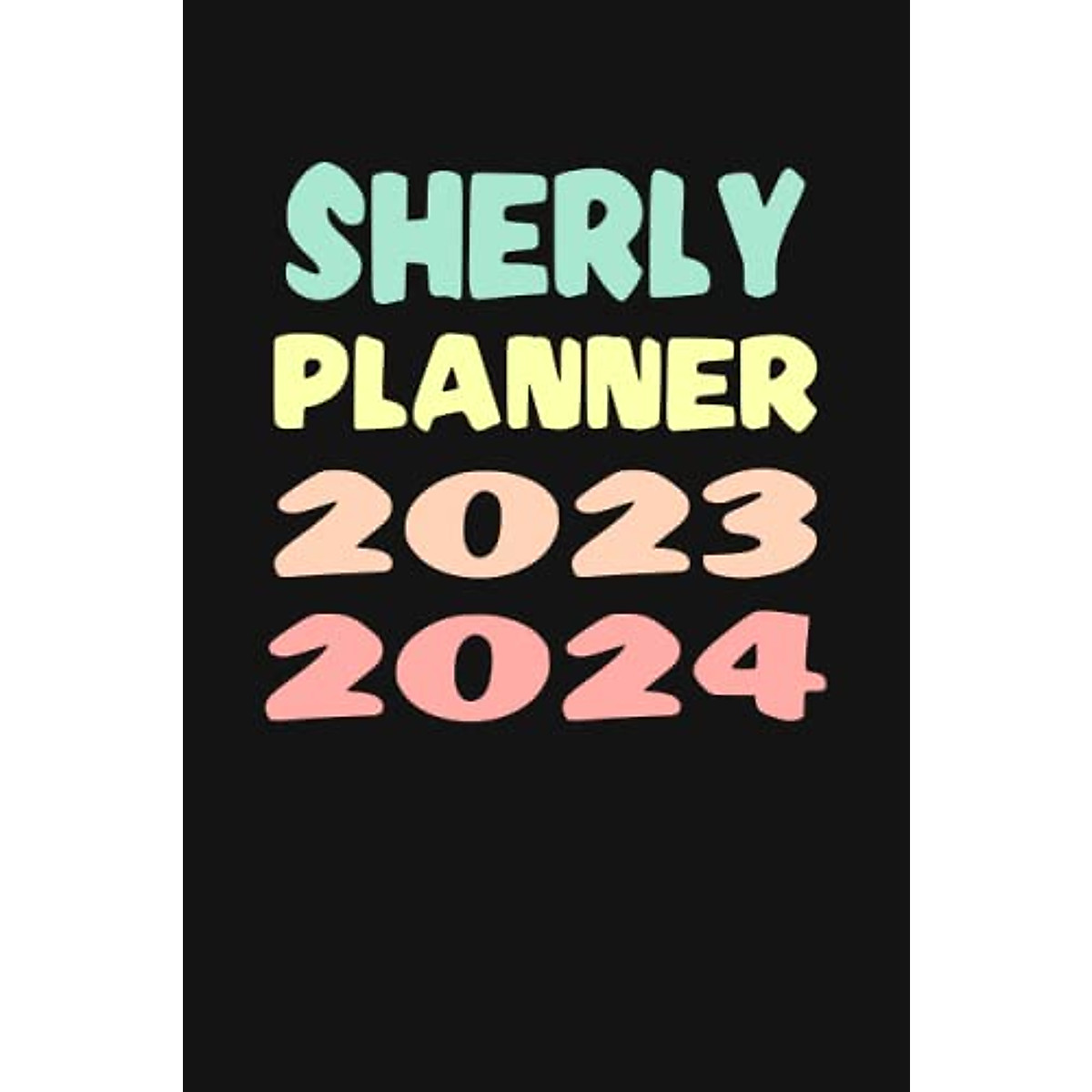 SHERLY: Custom Name Weekly Planner 2023-2024