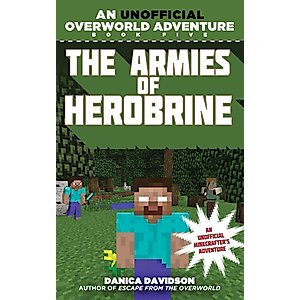 The Armies of Herobrine: An Unofficial Overworld Adventure, Book Five