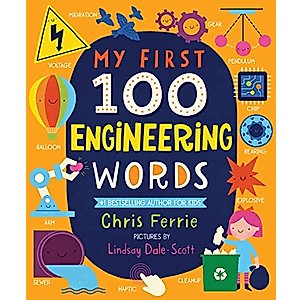 My First 100 Engineering Words: Essential STEAM Learning for Babies and Toddlers from the #1 Science Author for Kids (My First STEAM Words)