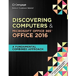 Shelly Cashman Series Discovering Computers & Microsoft Office 365 & Office 2016: A Fundamental Combined Approach, Loose-leaf Version