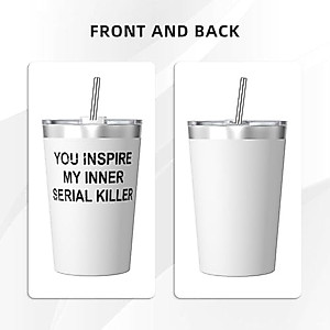 You-Inspire-My-Inner-Serial-Killer-Gifts For Women Men 12oz Travel Coffee Mug Tumbler with Flip Lid Reusable Insulated Stainless Steel Cold Brew Iced Coffee Cup Thermos-YYY