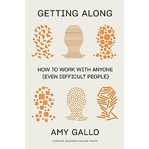 Getting Along: How to Work with Anyone (Even Difficult People)
