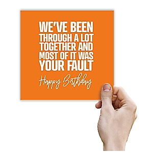 Punkcards – Funny Birthday Card for Him, Husband Or Wife Her – 'We've Been Through A Lot Together and Most of It was Your Fault’ – Birthday Card for Him - Funny Design Banter Card
