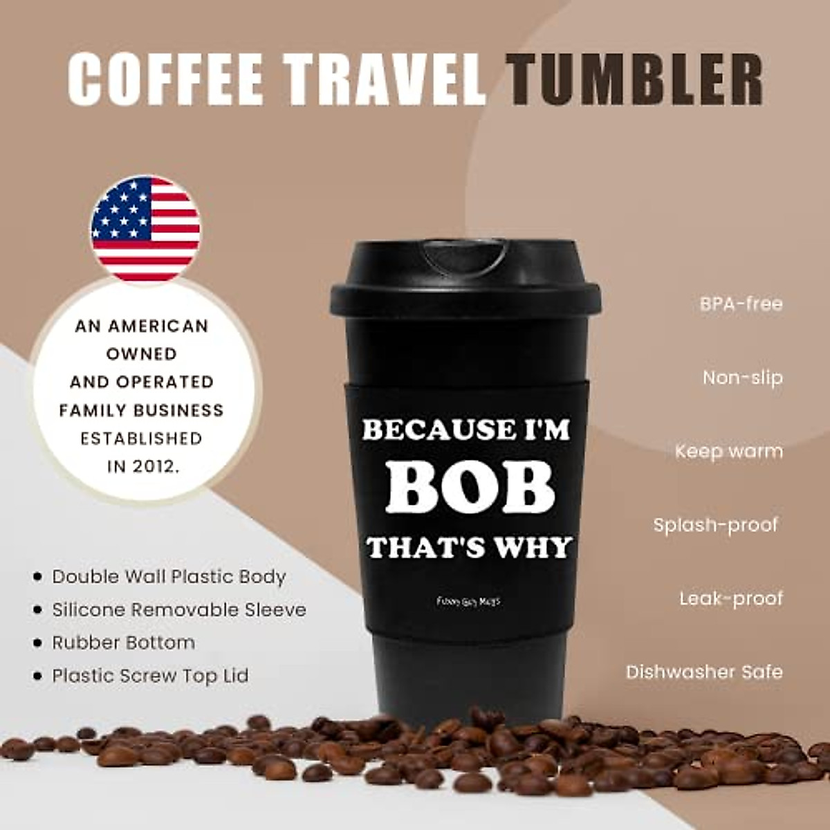 Funny Guy Mugs Because I'm Bob That's Why Travel Tumbler With Removable Insulated Silicone Sleeve, Black, 16-Ounce