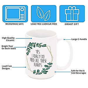 Plant Coffee Cup Yes I Really Do Need All These Plants Coffee Mug 15oz Colored Green Cactus Garden Ceramic Coffee Cups Great Gift Idea for Plant Lady Plant Mom Gardener Plant Addict