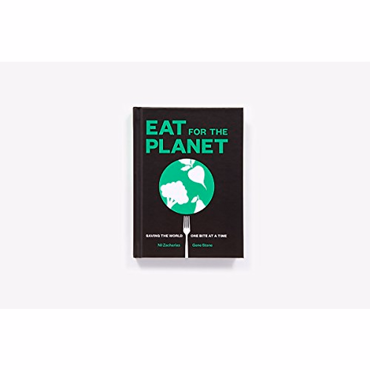 Eat for the Planet: Saving the World One Bite at a Time
