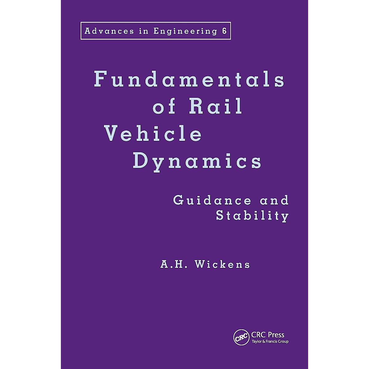 Fundamentals of Rail Vehicle Dynamics (Advances in Engineering Series)