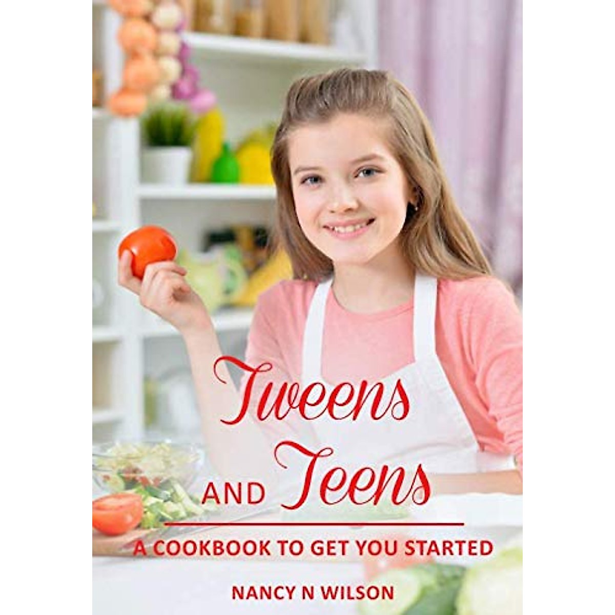 Tweens and Teens: A Cookbook to Get Your Started