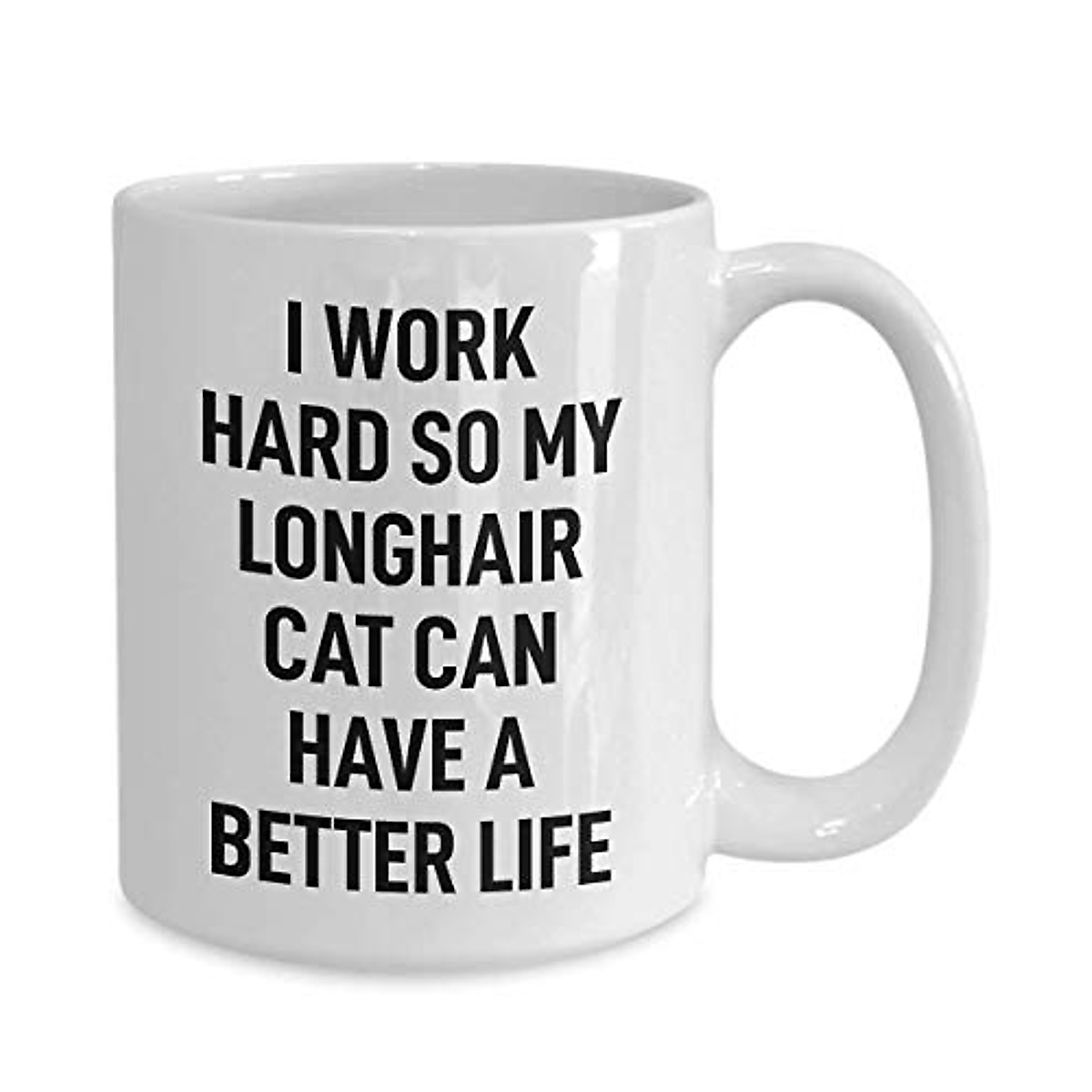 Longhair Cat Coffee Mug Tea Cup Funny Mug for Cat Owner I Work Hard for My Cat Mug for Men and Women